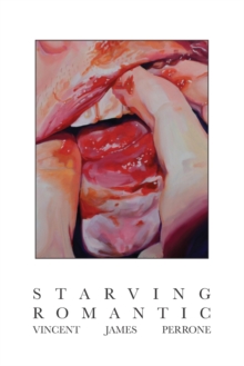 Starving Romantic: Vincent James Perrone: 9781948687034: TGJones