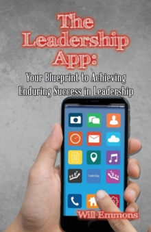 The Leadership App : Your Blueprint to Achieving Enduring Success in ...