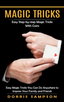 Magic Tricks : Easy Step-by-step Magic Tricks With Coins (Easy Magic ...