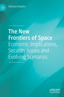The New Frontiers of Space : Economic Implications, Security Issues and ...
