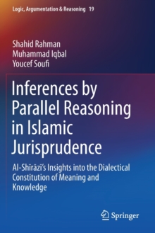 Inferences by Parallel Reasoning in Islamic Jurisprudence : Al-Shirazi ...