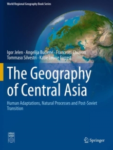 The Geography of Central Asia : Human Adaptations, Natural Processes ...