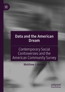 Data and the American Dream : Contemporary Social Controversies and the ...