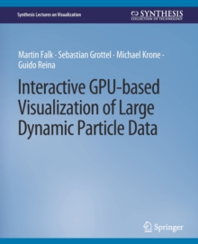 Interactive GPU-based Visualization of Large Dynamic Particle Data: Martin Falk: 9783031014765 ...