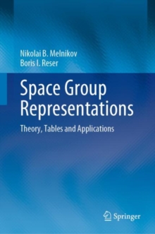 Space Group Representations : Theory, Tables and Applications: Nikolai ...