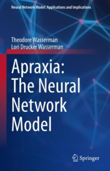 Apraxia: The Neural Network Model: Theodore Wasserman: 9783031241048 ...