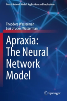 Apraxia: The Neural Network Model: Theodore Wasserman: 9783031241079 ...