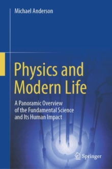 Physics and Modern Life : A Panoramic Overview of the Fundamental ...