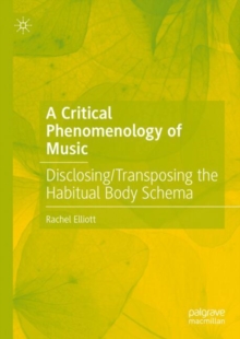 A Critical Phenomenology of Music : Disclosing/Transposing the Habitual ...
