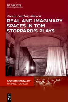 Real and Imaginary Spaces in Tom Stoppard’s Plays: Nevin Gurbuz-Blaich ...