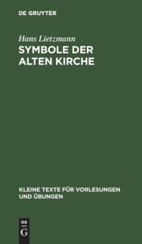 Symbole Der Alten Kirche: Hans Lietzmann: 9783112301265: TGJones