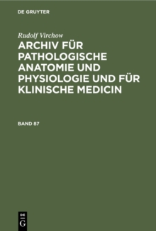 Rudolf Virchow: Archiv Fur Pathologische Anatomie Und Physiologie Und ...