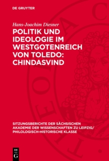Politik und Ideologie im Westgotenreich von Toledo: Chindasvind: Hans ...