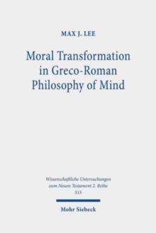 Moral Transformation in Greco-Roman Philosophy of Mind : Mapping the ...