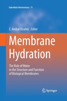 Membrane Hydration : The Role of Water in the Structure and Function of ...