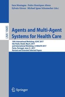 Agents and Multi-Agent Systems for Health Care : 10th International Workshop, A2HC 2017, Sao ...