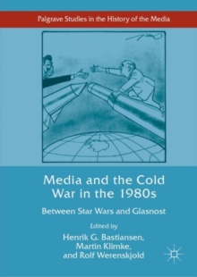 Media and the Cold War in the 1980s : Between Star Wars and Glasnost ...