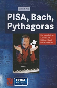 PISA, Bach, Pythagoras : Ein vergnugliches Kabarett um Bildung, Musik ...