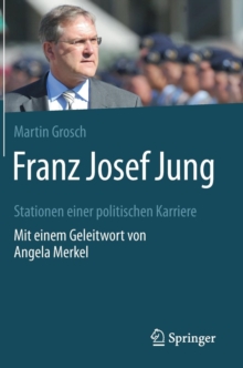Franz Josef Jung : Stationen einer politischen Karriere. Mit einem ...