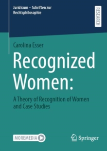 Recognized Women: : a theory of recognition of women and case studies ...