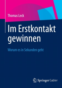Im Erstkontakt gewinnen : Worum es in Sekunden geht: Thomas Leck ...