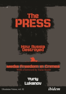 The Press: How Russia destroyed Media Freedom in Crimea: Yuriy Lukanov ...