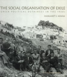 The Social Organization of Exile : Greek Political Detainees in the ...