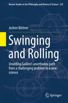 Swinging and Rolling : Unveiling Galileo's unorthodox path from a ...