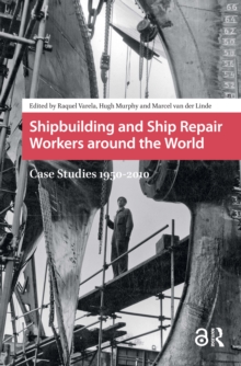 Shipbuilding and Ship Repair Workers around the World : Case Studies ...