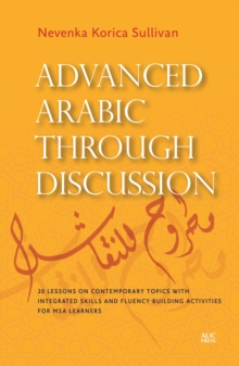 Advanced Arabic through Discussion : 16 Lessons on Contemporary Topics ...