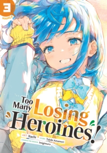 Too Many Losing Heroines! (Manga) Vol. 3: Takibi Amamori: 9798893732931: TGJones
