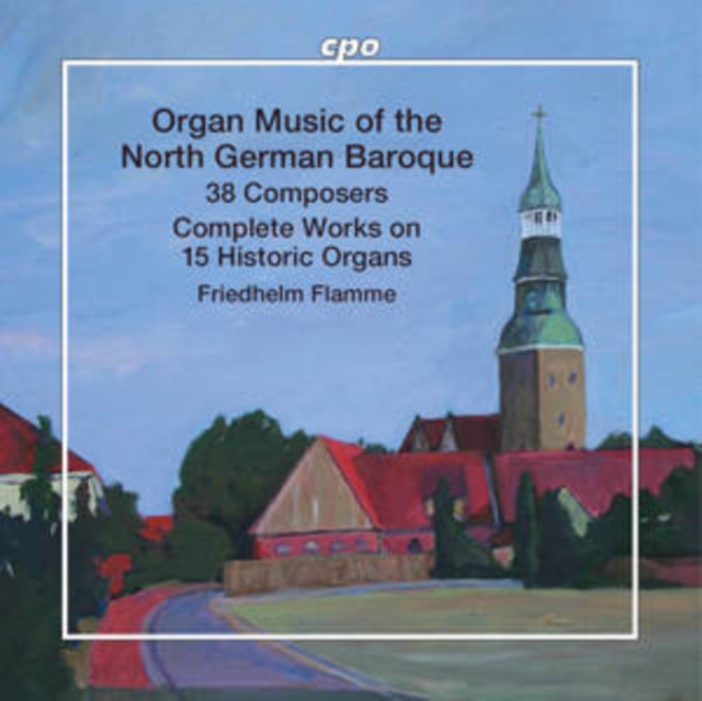 Organ Music of the North German Baroque: Complete Works On 15 Historic ...
