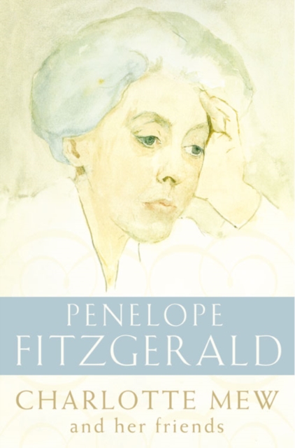 Charlotte Mew : And Her Friends: Penelope Fitzgerald: 9780007142743 ...