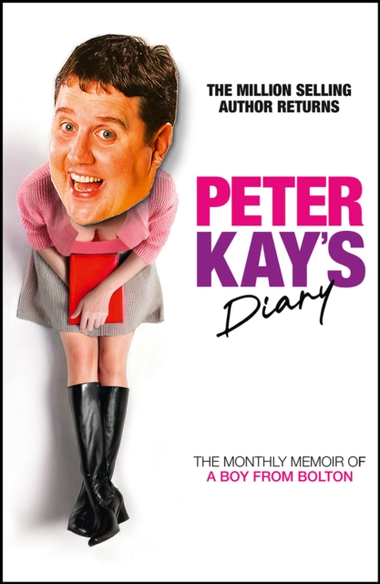 Peter Kay’s Diary : The Monthly Memoir of a Boy from Bolton: Peter Kay ...