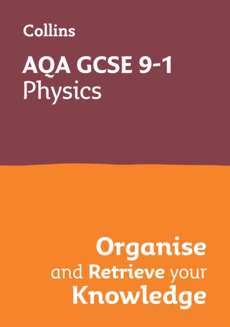 AQA GCSE 9-1 Physics Organise and Retrieve Your Knowledge : Ideal for ...