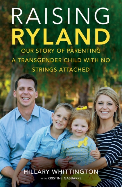 Raising Ryland : Our Story of Parenting a Transgender Child with No ...