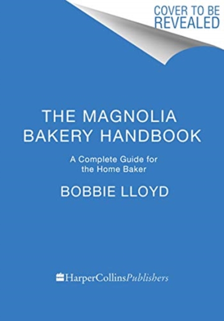 The Magnolia Bakery Handbook : A Complete Guide for the Home Baker ...