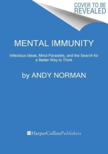 Mental Immunity : Infectious Ideas, Mind-Parasites, and the Search for ...