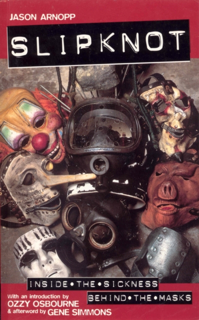Slipknot : Inside the Sickness, Behind the Masks With an Intro by Ozzy ...
