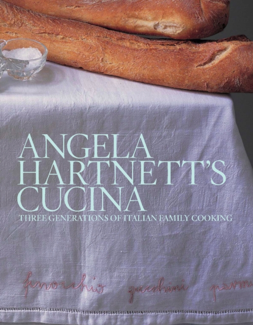 Angela Hartnett's Cucina : Three Generations of Italian Family Cooking ...