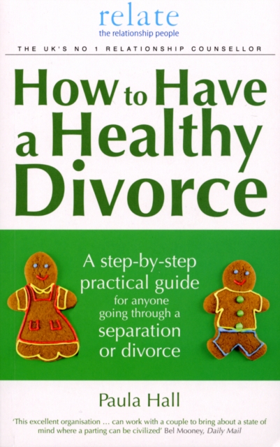 How to Have a Healthy Divorce : A Relate Guide: Paula Hall ...