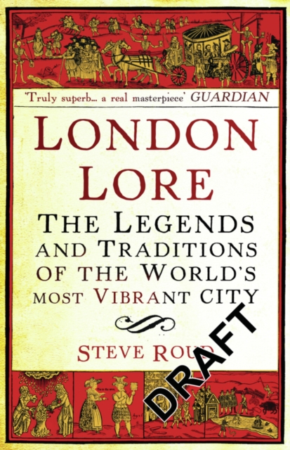 London Lore : The legends and traditions of the world's most vibrant ...