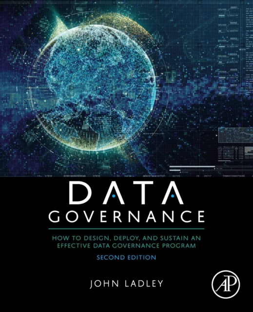 Data Governance : How to Design, Deploy, and Sustain an Effective Data ...