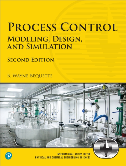 Process Control : Modeling, Design, and Simulation: B. Bequette: 9780134033754: TGJones
