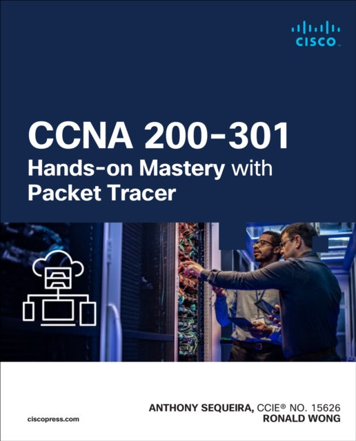 CCNA 200-301 Hands-on Mastery with Packet Tracer: Anthony Sequeira ...