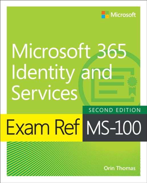 Exam Ref MS-100 Microsoft 365 Identity and Services: Orin Thomas ...