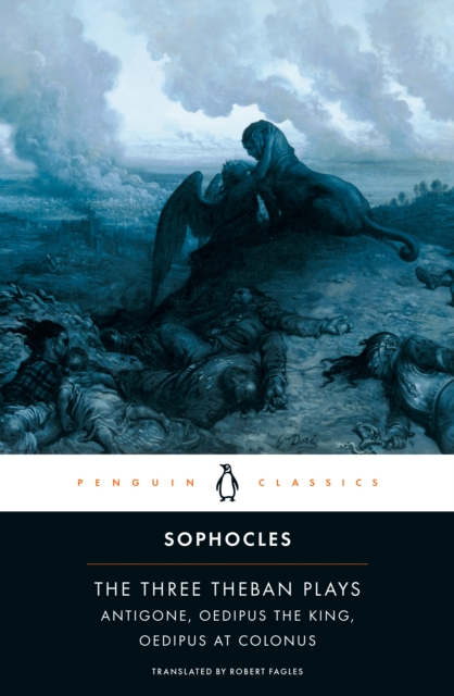 The Three Theban Plays : Antigone, Oedipus the King, Oedipus at Colonus ...