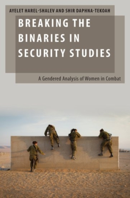 Breaking the Binaries in Security Studies : A Gendered Analysis of ...