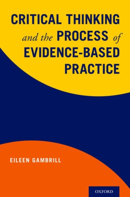 Critical Thinking and the Process of Evidence-Based Practice: Eileen ...