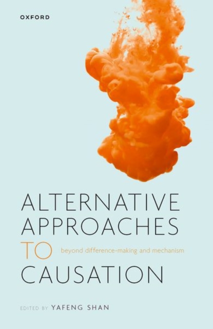 Alternative Approaches to Causation : Beyond Difference-making and ...